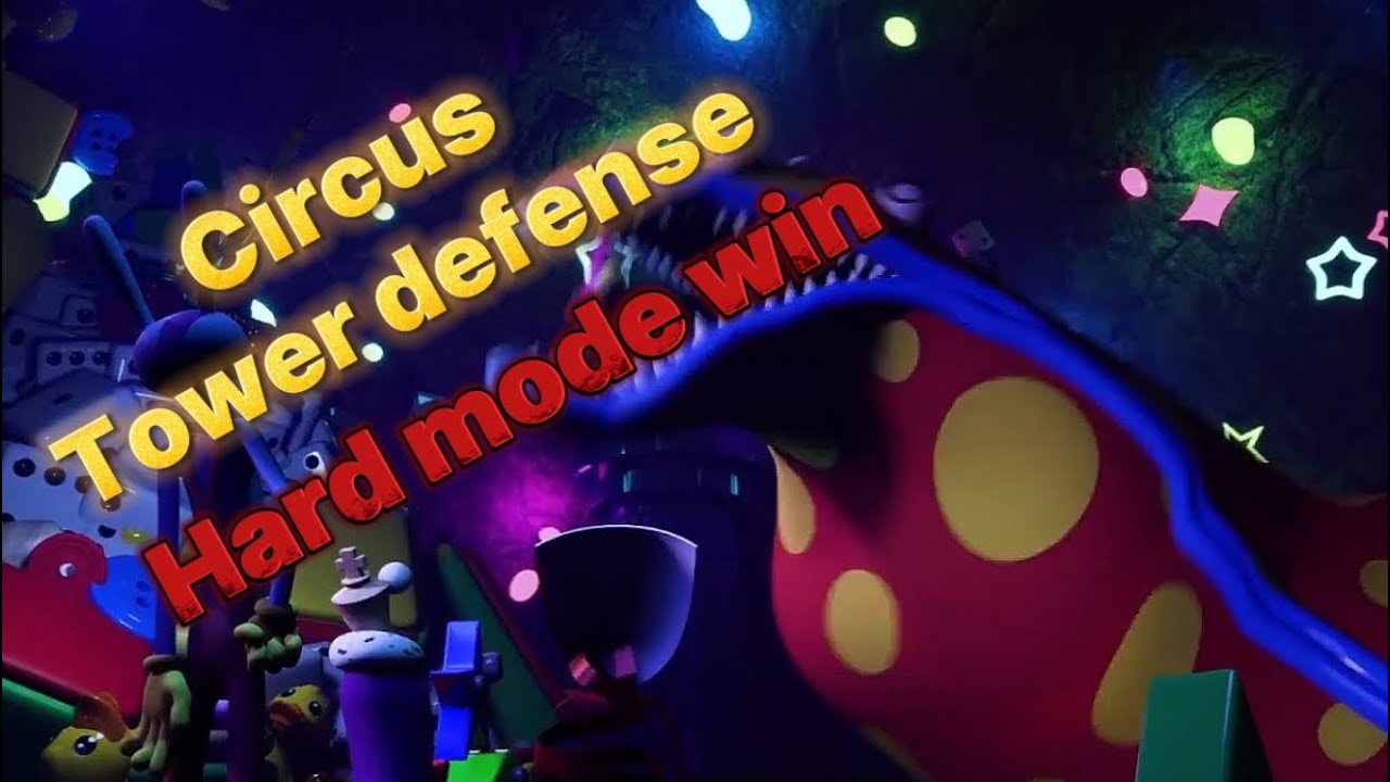 Circus Tower Defense: Hard mode won (from me and my friends channel ...