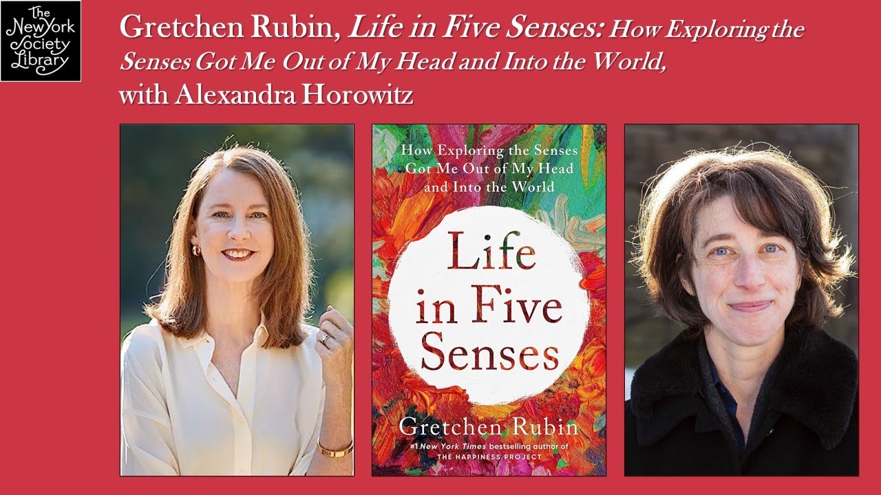 Gretchen Rubin, Life in Five Senses, with Alexandra Horowitz - YouTube