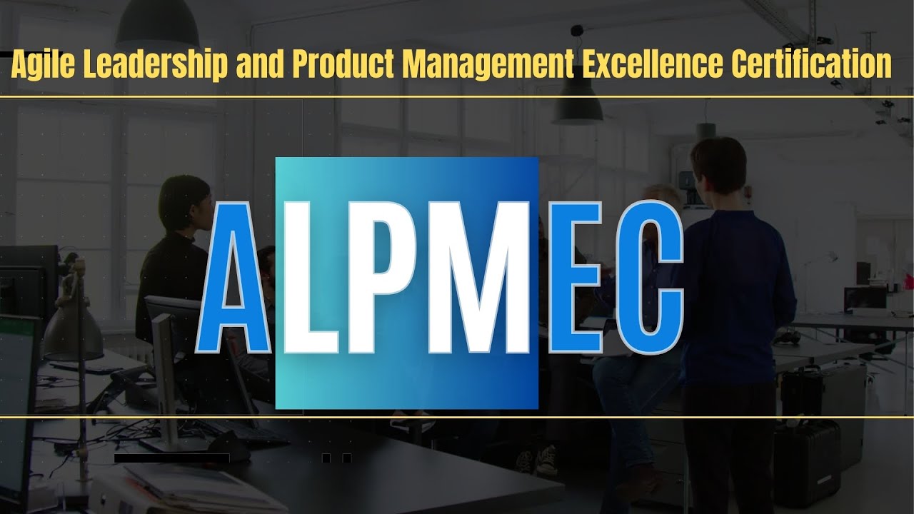 ALPMEC : Agile Leadership and Product Management Excellence ...