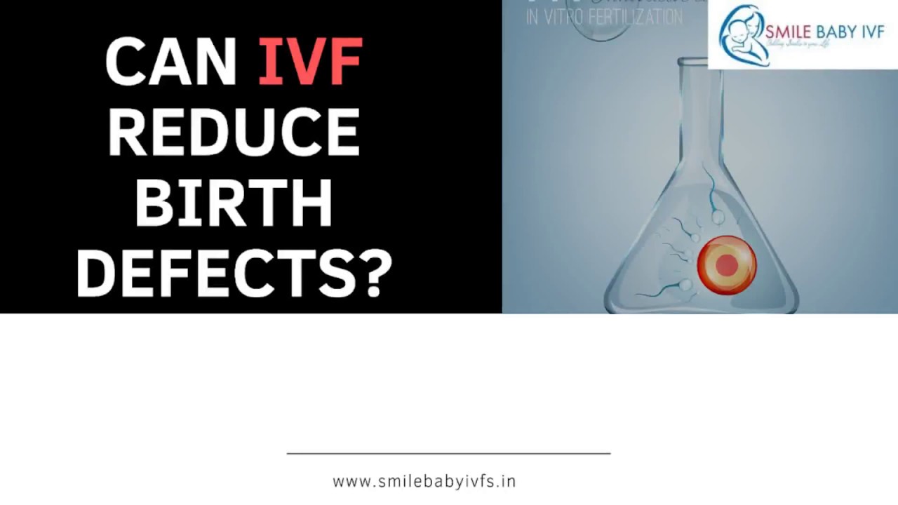 Can IVF Reduce Birth Defects | Smile Baby IVF | Infertility Treatments ...