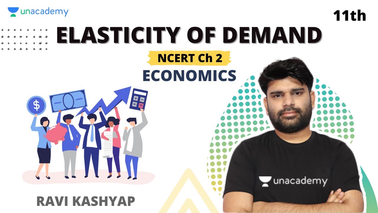 Class 11: Elasticity of Demand | NCERT 2 | Economics | Ravi Kashyap ...