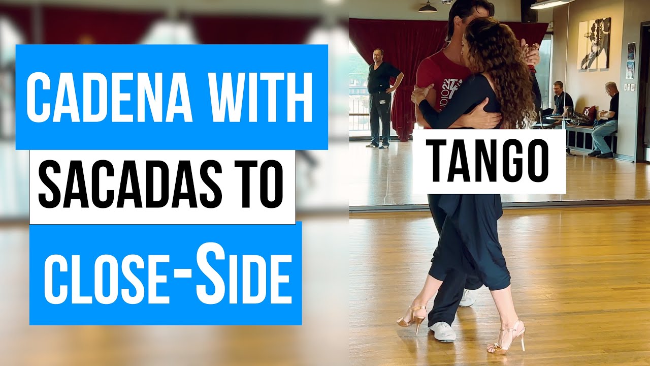 TANGO: Cadena with Sacadas to Close Side (07-06-2025) - YouTube