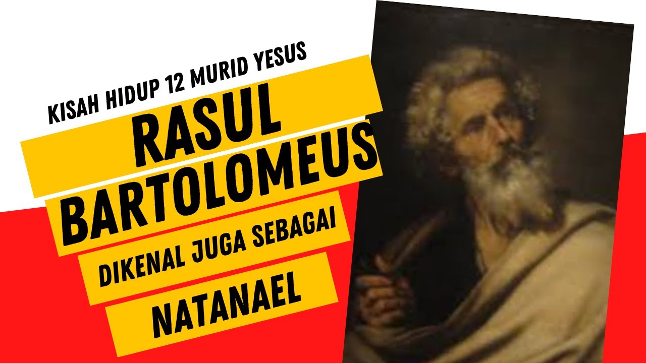 Kisah Hidup 12 Murid Yesus | Rasul Bartolomeus - Dikenal Juga Sebagai ...