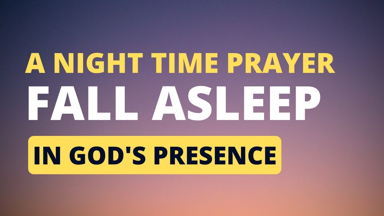 This Will Help You Fall Asleep in God's Presence | Nighttime prayer ...