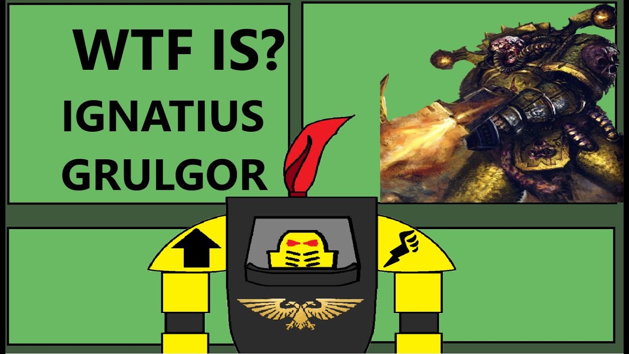 WTF IS IGNATIUS GRULGOR warhammer 40k lore - YouTube