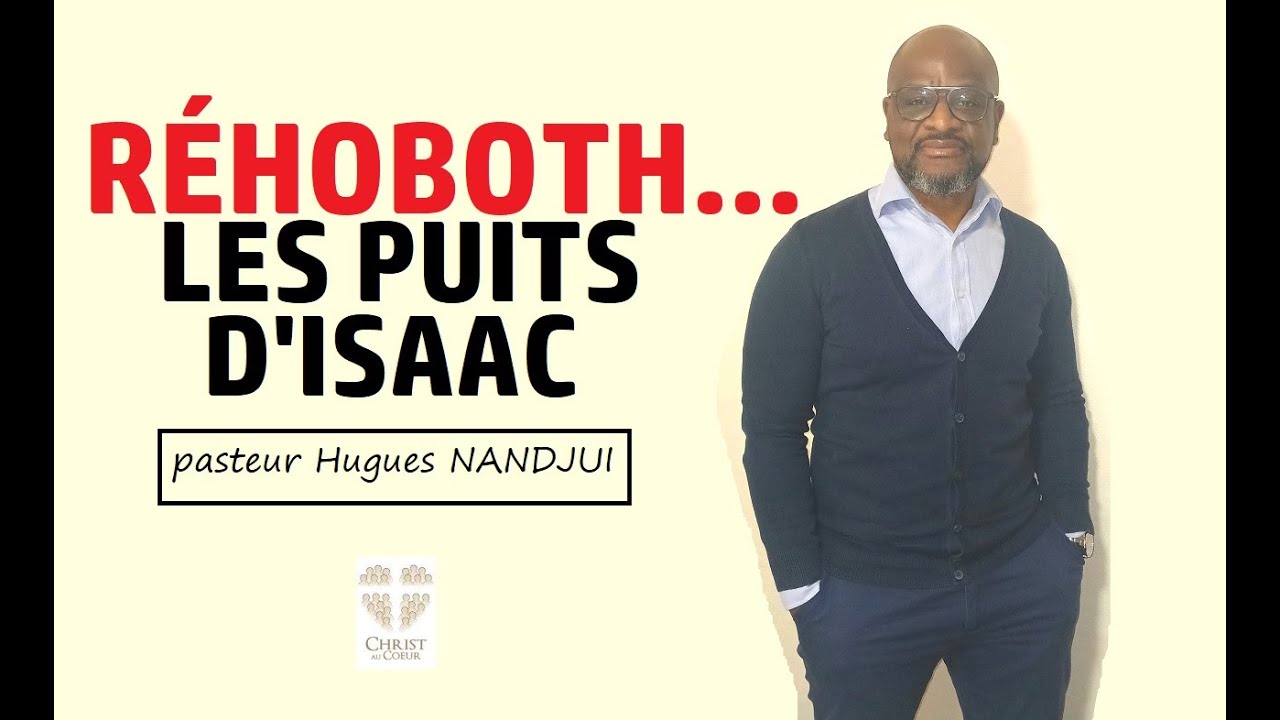 Réhoboth ... Les puits d'Isaac I pasteur Hugues NANDJUI - YouTube