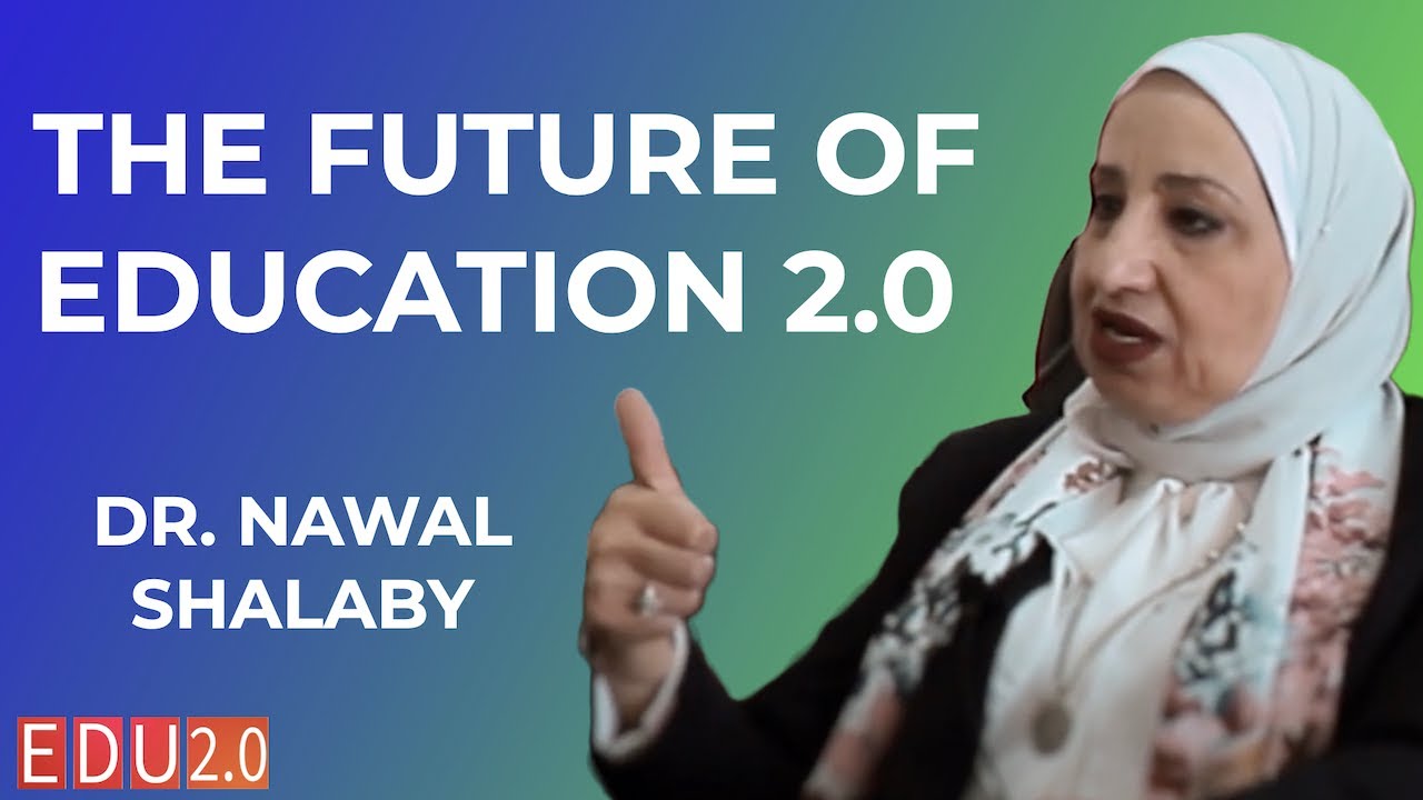 Dr Nawal Shalaby: The Future of the Education 2.0 Reform - YouTube