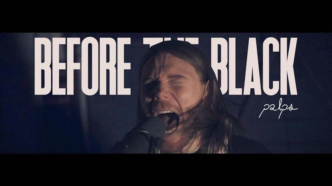 Palps - Before The Black (Official Music Video) - YouTube