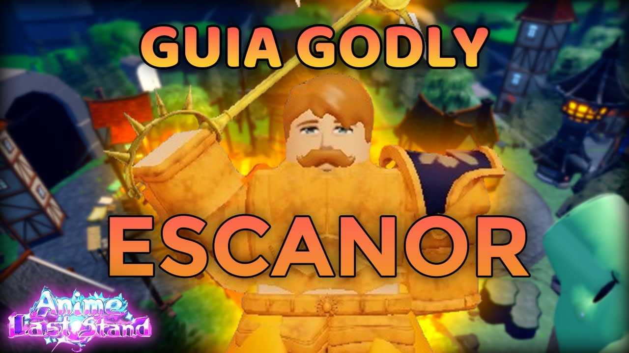 GUIA GODLY: ESCANOR - COMO FAZER O ESCANOR NO ANIME LAST STAND! - YouTube