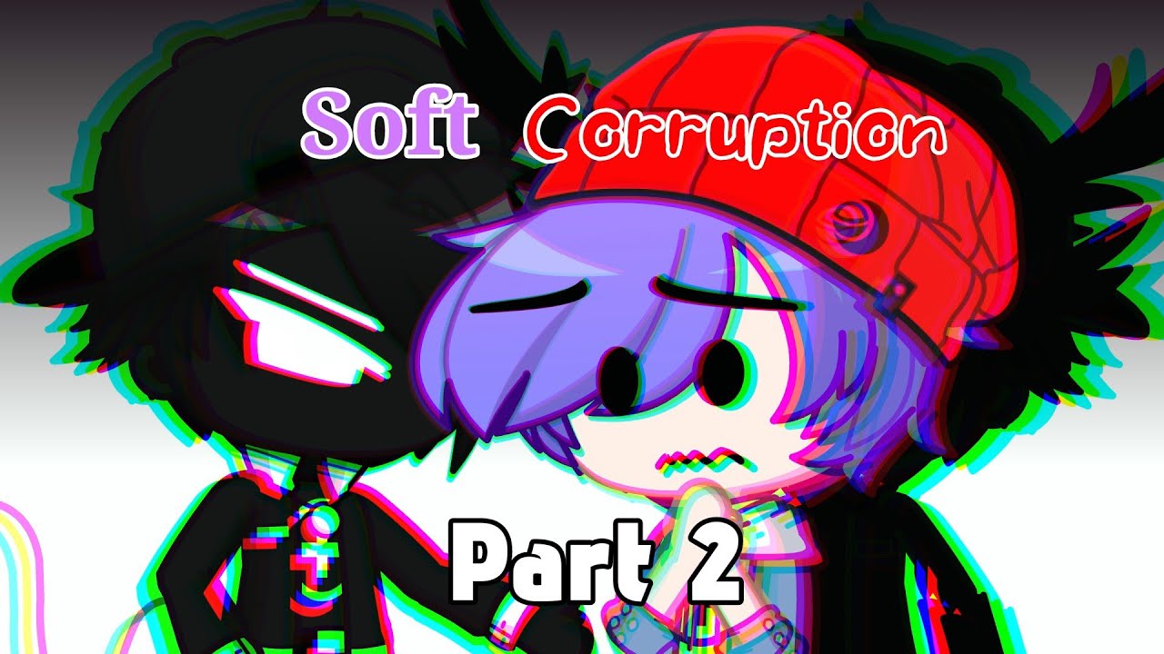 Soft Corruption part 2 (Friday Night Funkin' AU) Gacha Life 2 Animation ...