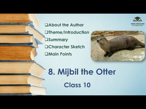 Class 10 | Mijbil the Otter | Explanation | Theme | Summary | Main ...