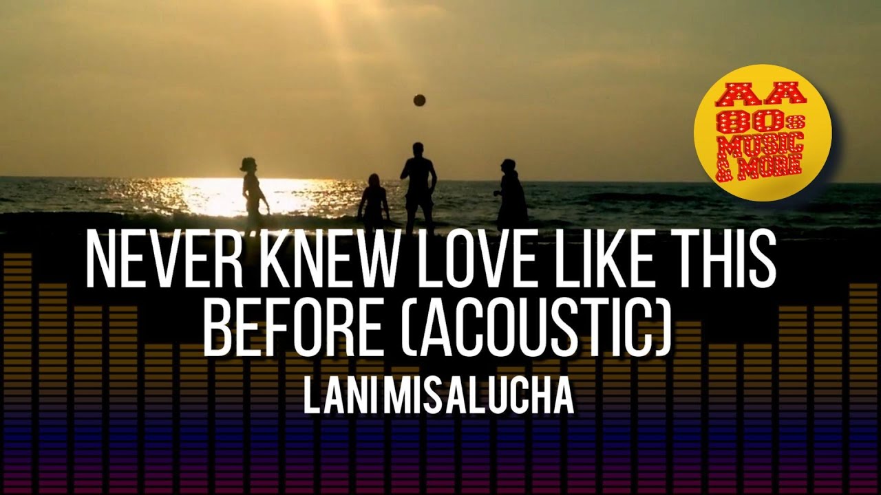 Never Knew Love Like This Before Acoustic Lani Misalucha 80s