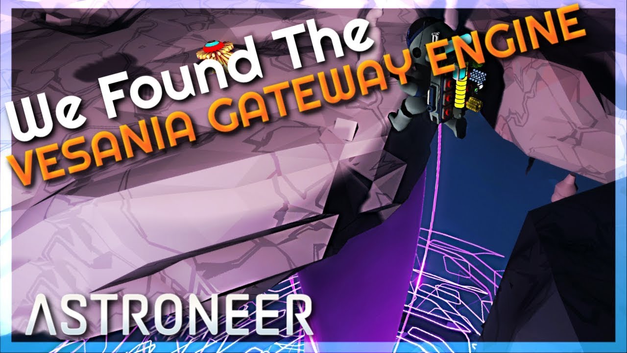 We Found The Vesania Central Gateway Engine | Astroneer 1.0.13 #31 ...