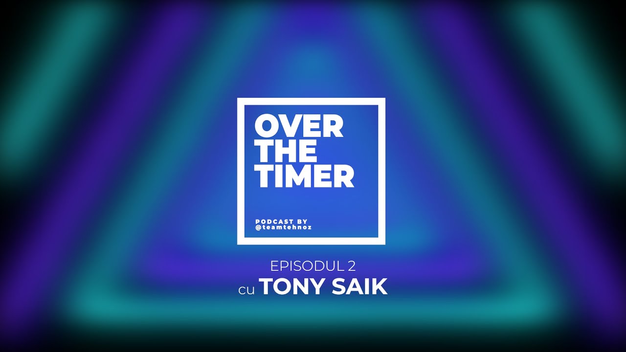 Over the Timer Ep2 - Tony Saik: Calisthenics, nutritie, robotica si cum ...