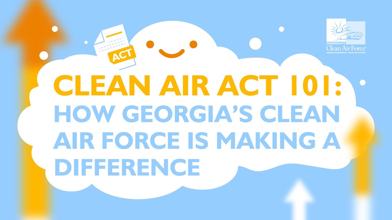 Clean Air Act 101: How Georgia’s Clean Air Force Is Making a Difference ...