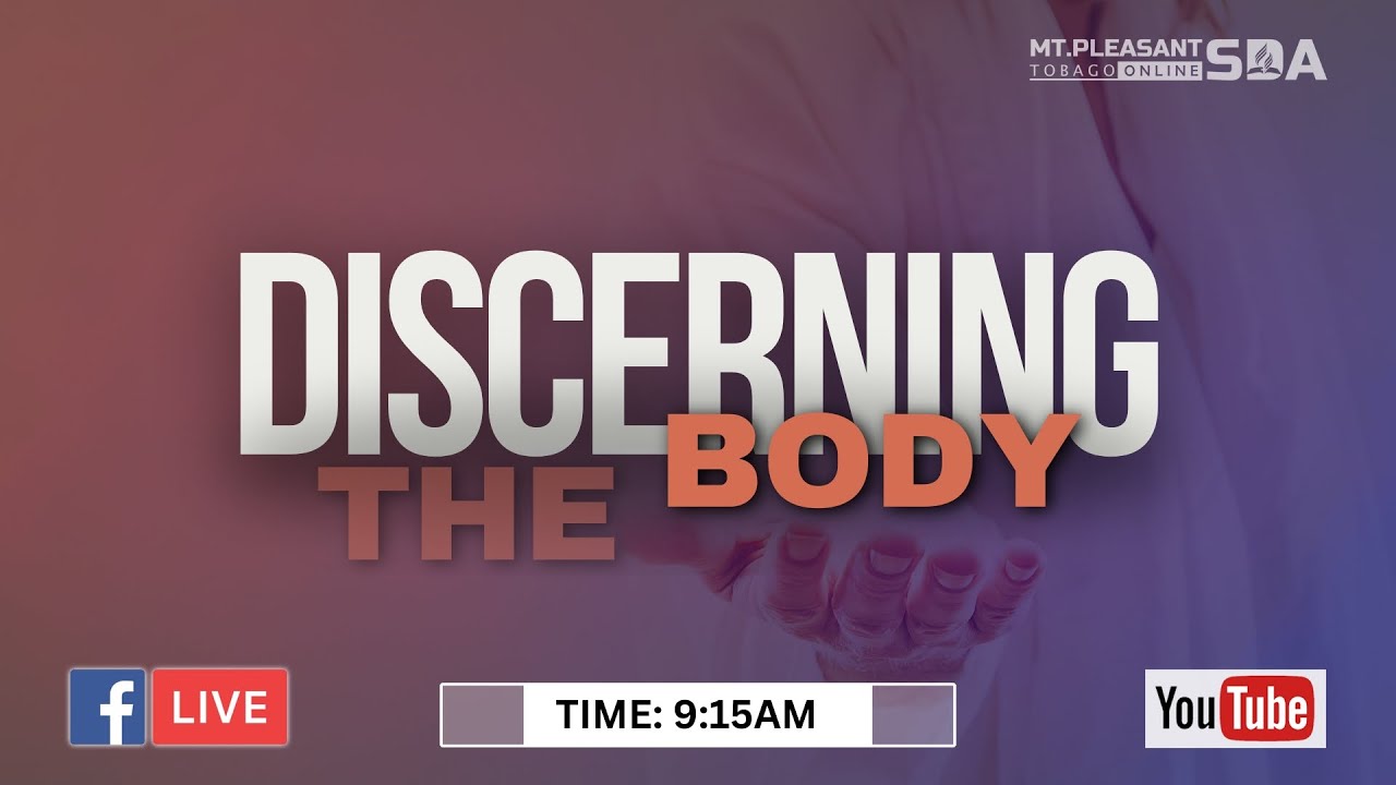 Mt. Pleasant SDA Church (Tobago) || Discerning The Body - YouTube