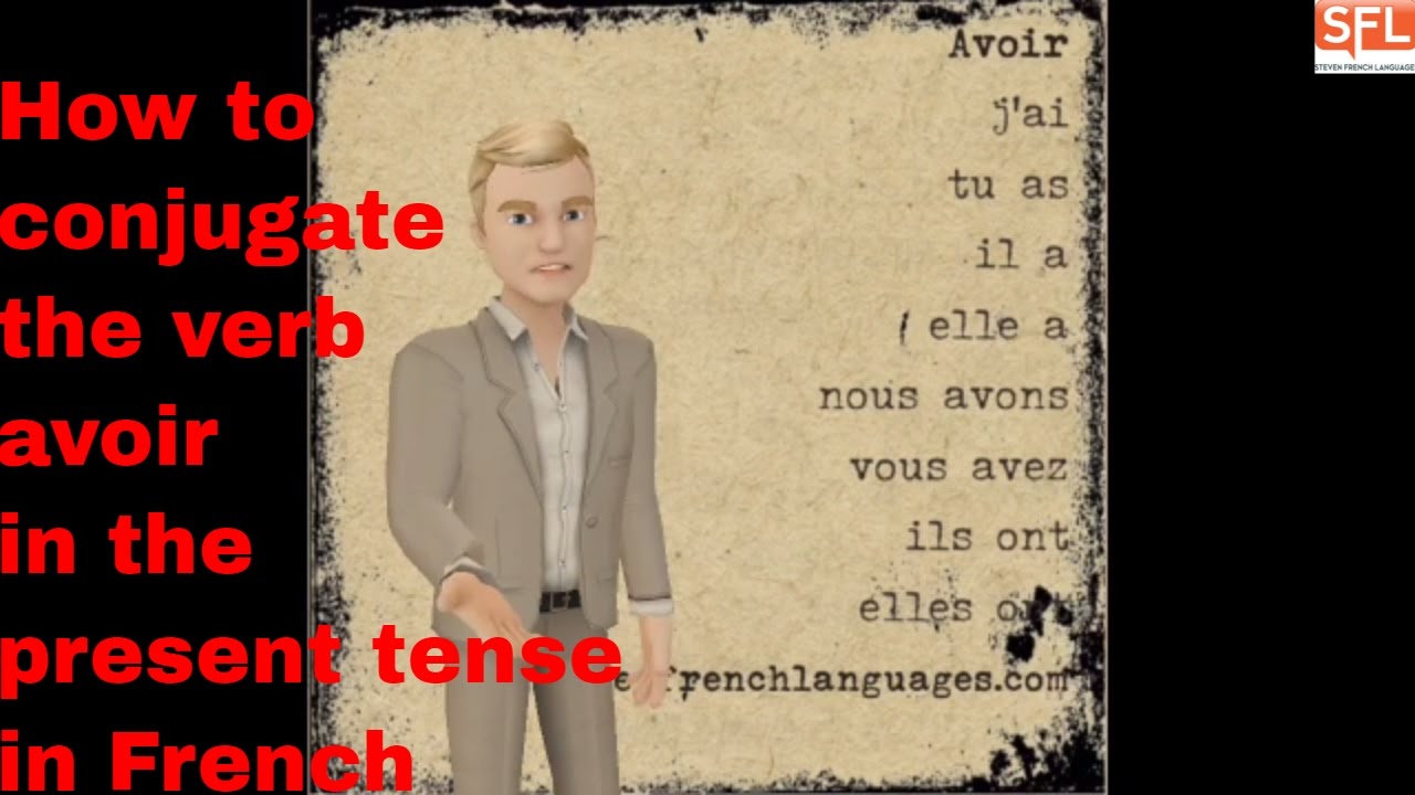 How to conjugate the verb avoir (to have) in the present tense in ...