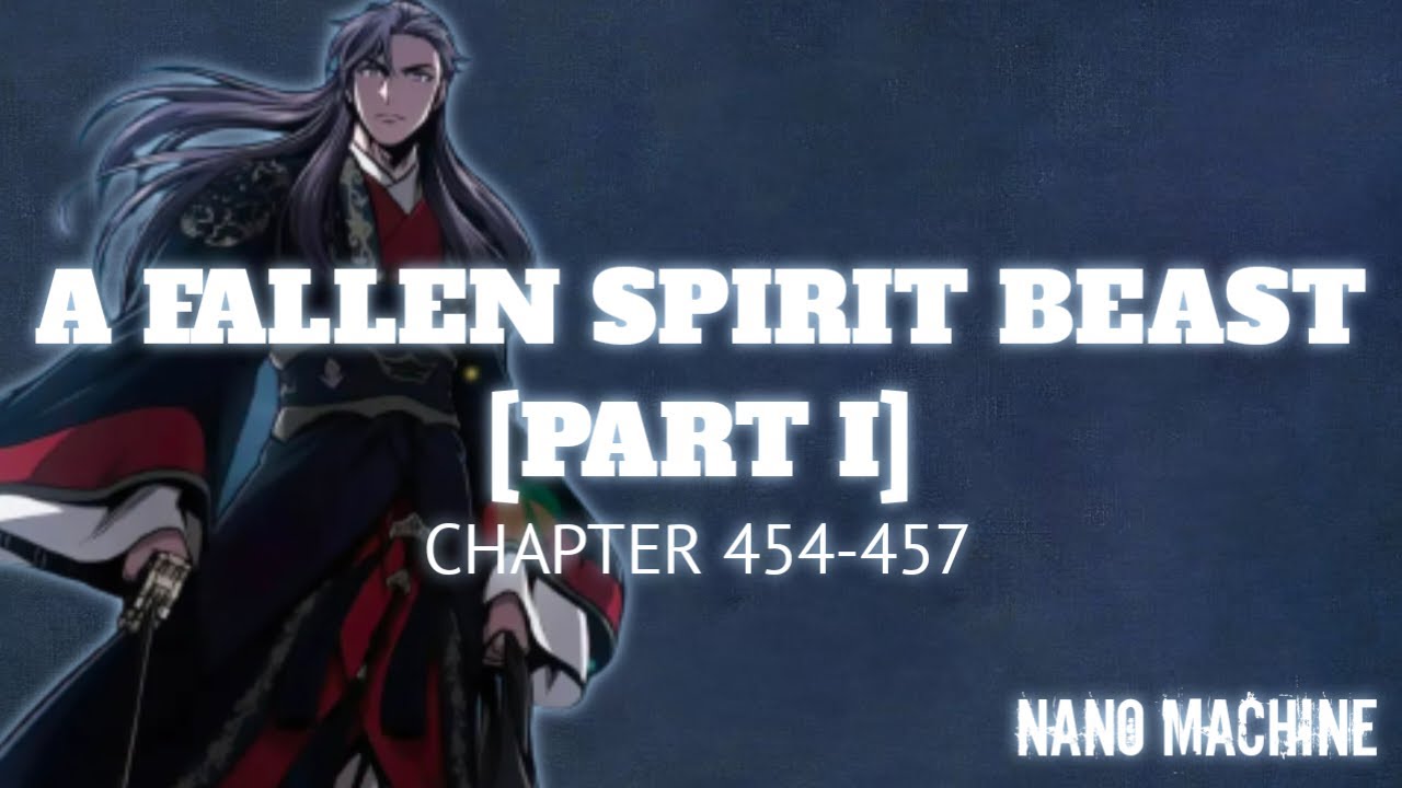 A FALLEN SPIRIT BEAST [PART I] | PEMBAHASAN LN NANO MACHINE CHAPTER 454 ...