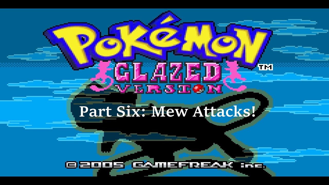 Let's Play - Pokemon Glazed - Part 6 - Mew Attacks! - YouTube