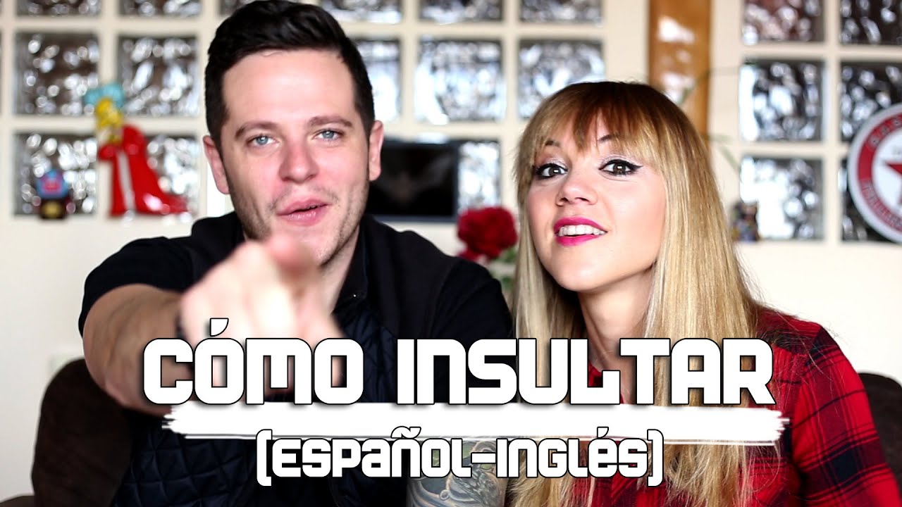 C mo INSULTAR How To Insult Spanish english YouTube c-mo-insultar-how-to-insult-spanish-english-youtube