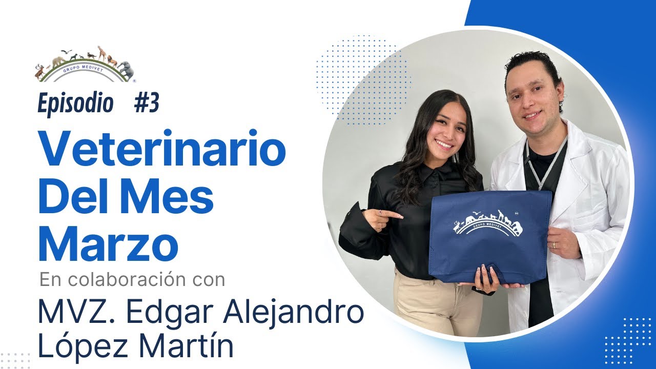 Vet del Mes Marzo 2024- MVZ. Edgar A. López Martín 🧑🏻‍⚕️🐾 - YouTube