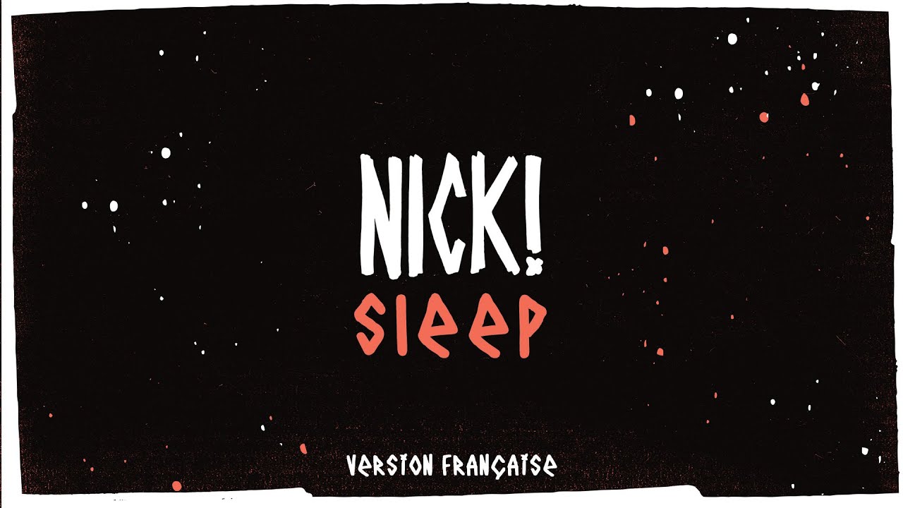 Nick! - Sleep (Lyrics VIdeo) (Version fançaise) - YouTube