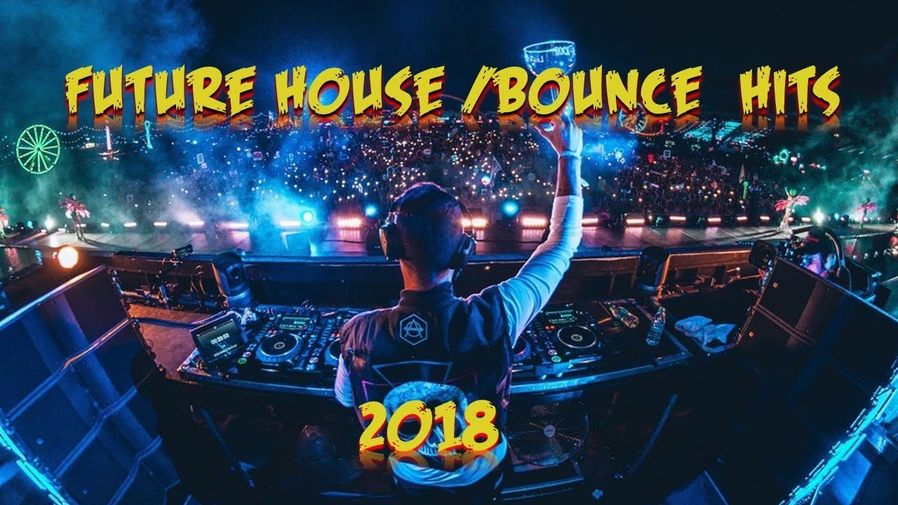 Future House /Bounce Hits 2018 - YouTube