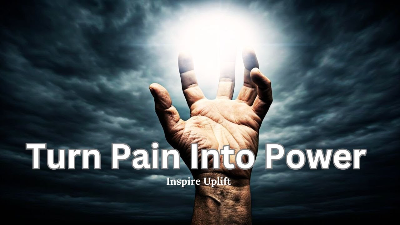 Transforming Pain into Power A Guide to Personal Growth - YouTube