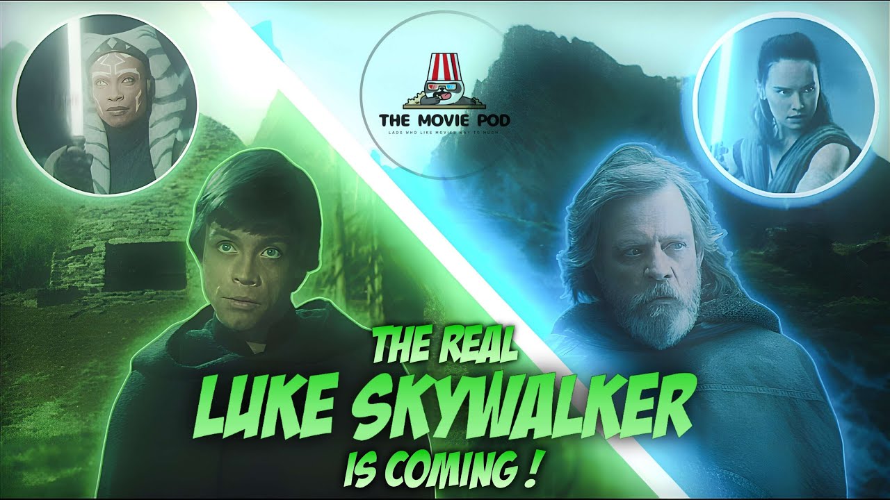 How Ahsoka Will Give Us The REAL Luke Skywalker | The Movie Pod 155 ...