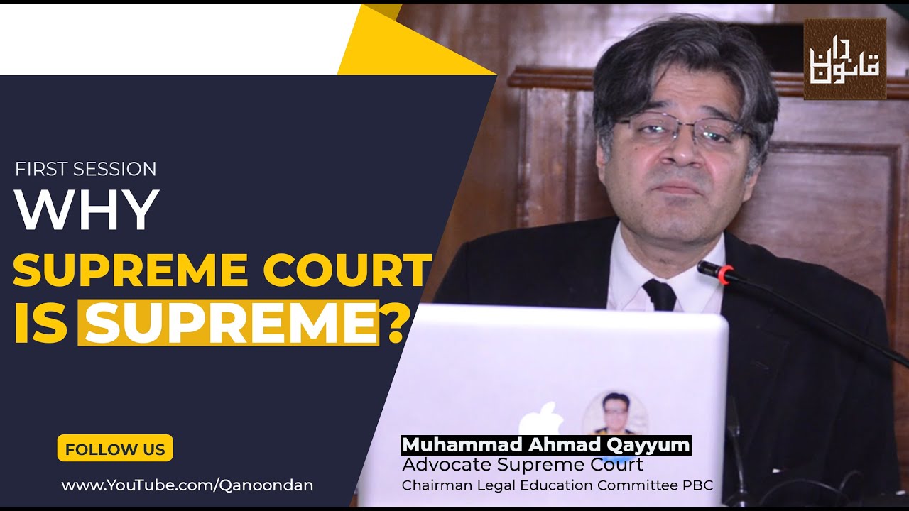 Why Supreme Court is Supreme? by Muhammad Ahmad Qayyum I Power of ...