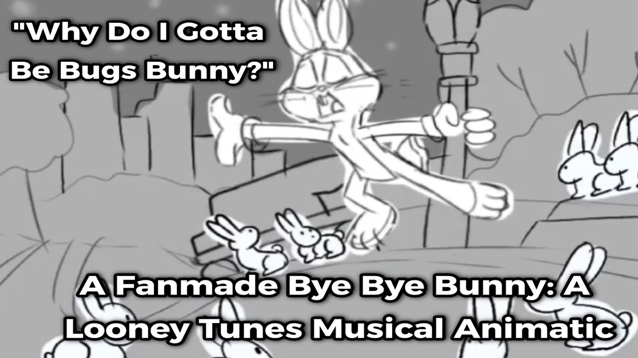 "Why Do I Gotta Be Bugs Bunny?" A Fanmade Bye Bye Bunny: A Looney Tunes ...