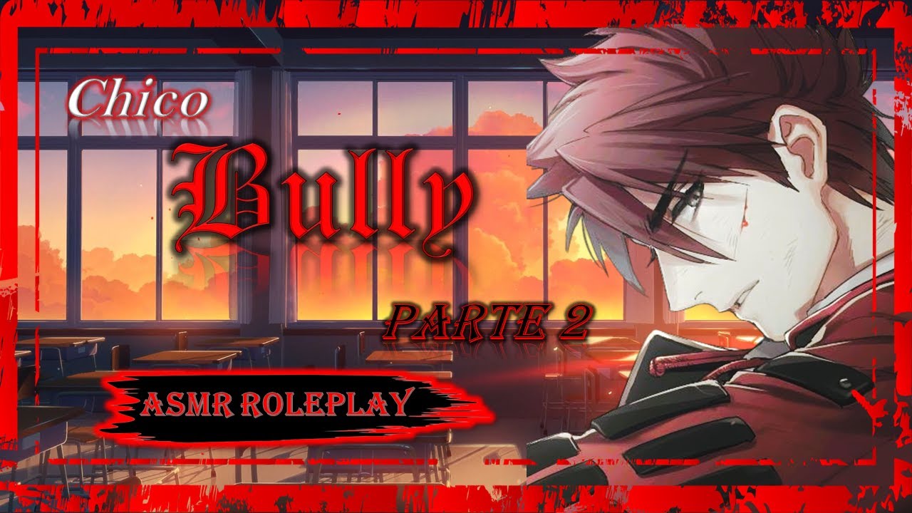 🩹👿Curas las Heridas de tu BULLY 👿🩹- ASMR Roleplay - Chico BULLY parte 2 ...