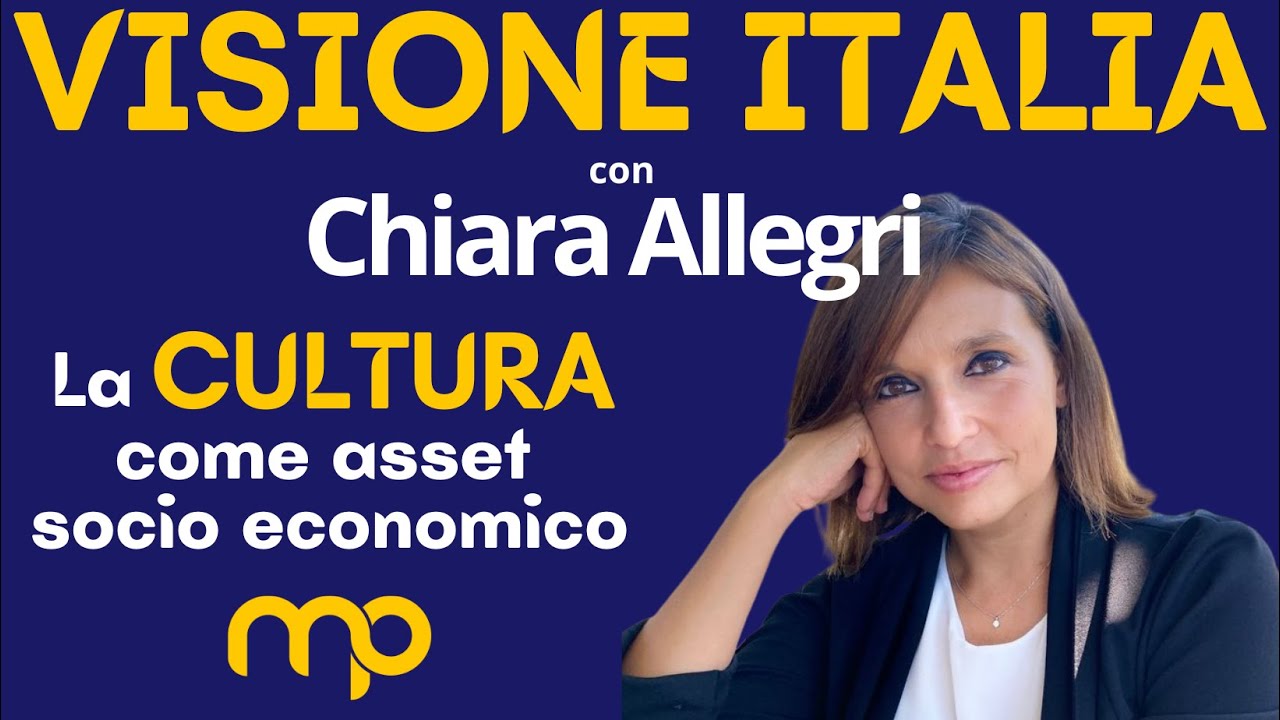 Visione Italia 23 - CHIARA ALLEGRI - La Cultura come asset socio ...