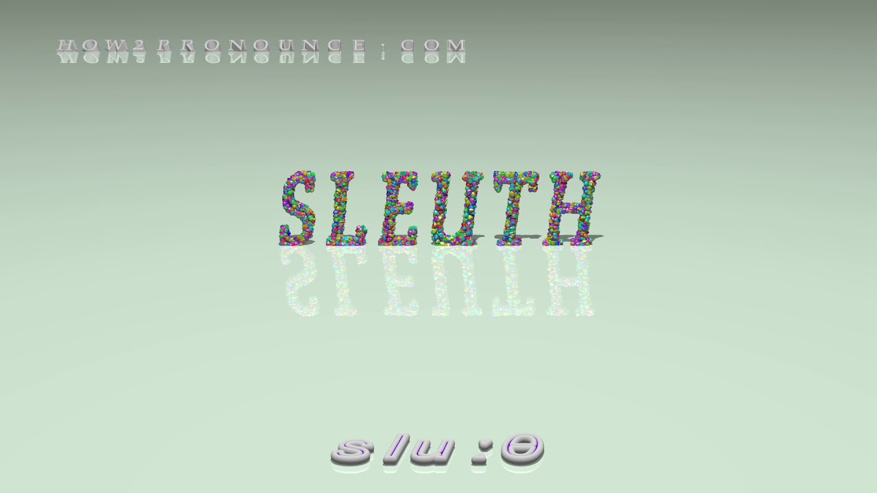 sleuth - pronunciation + Examples in sentences and phrases - YouTube