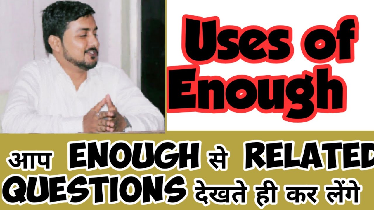 Uses Of "Enough" As Adjective and Adverb with complete explanations and ...