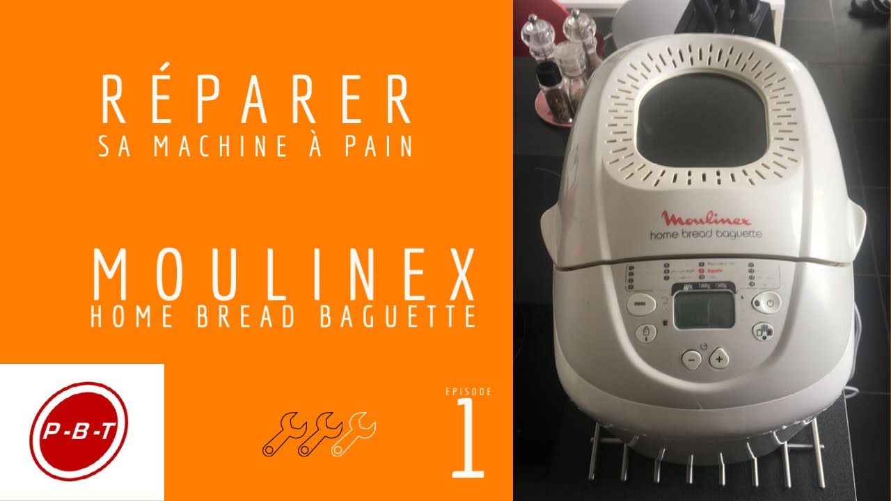 🔧 Episode 1 : réparer sa machine à pain Moulinex « Home Bread Baguette ...