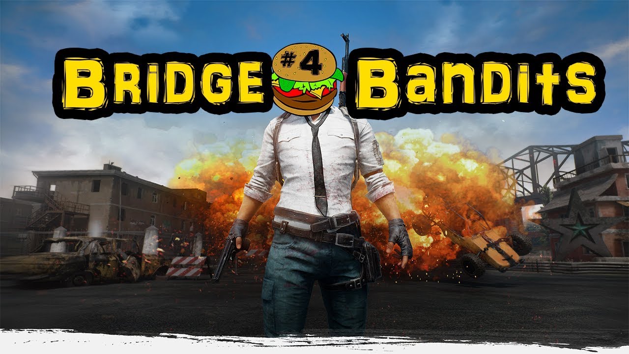 BRIDGE BANDITS! #4 - [PLAYERUNKNOWN'S BATTLEGROUNDS] - YouTube