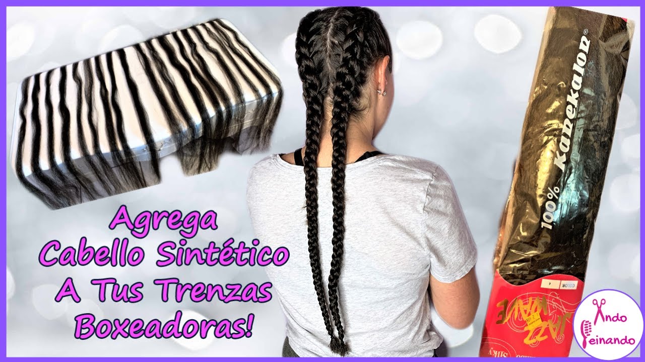 CÓMO AGREGAR CABELLO SINTÉTICO A LAS TRENZAS BOXEADORAS | Trenzas Con ...