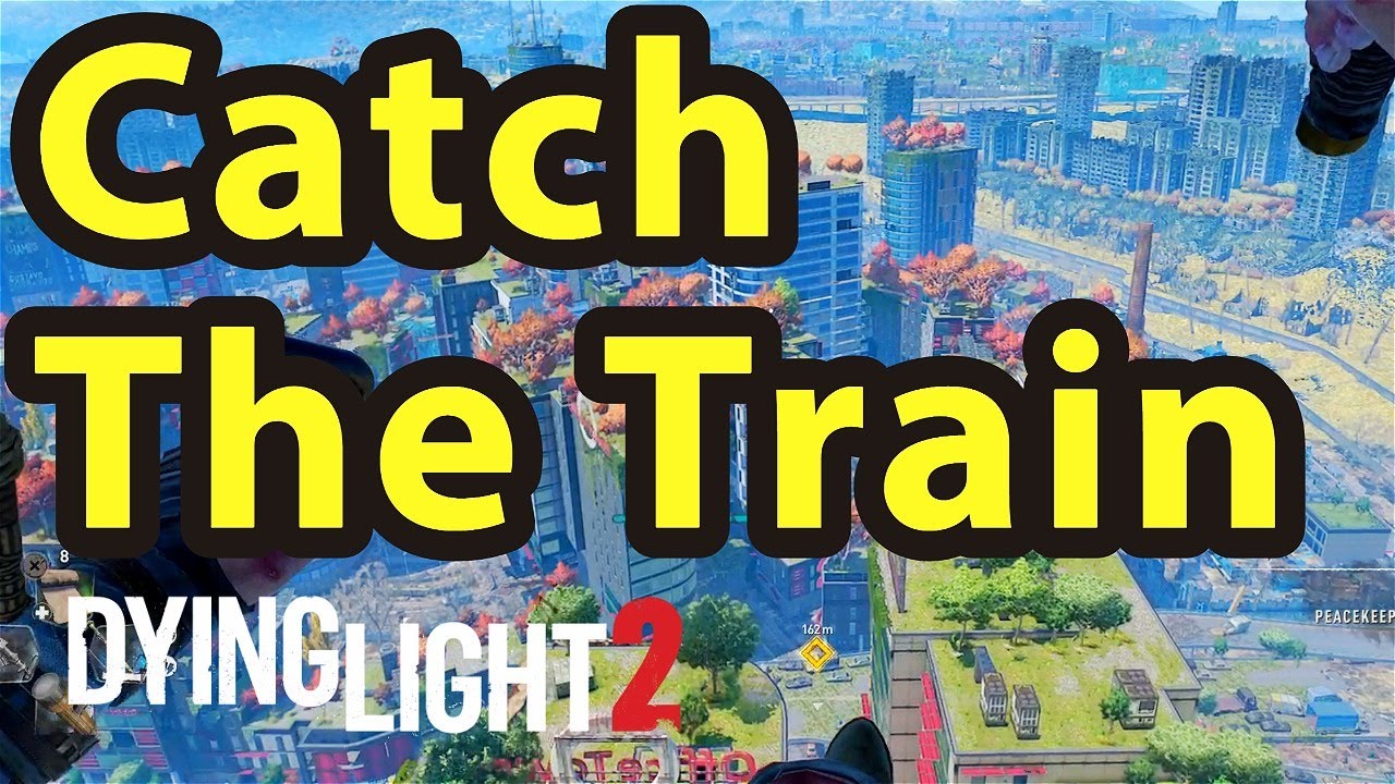 Dying Light 2 : Catch The Train - YouTube
