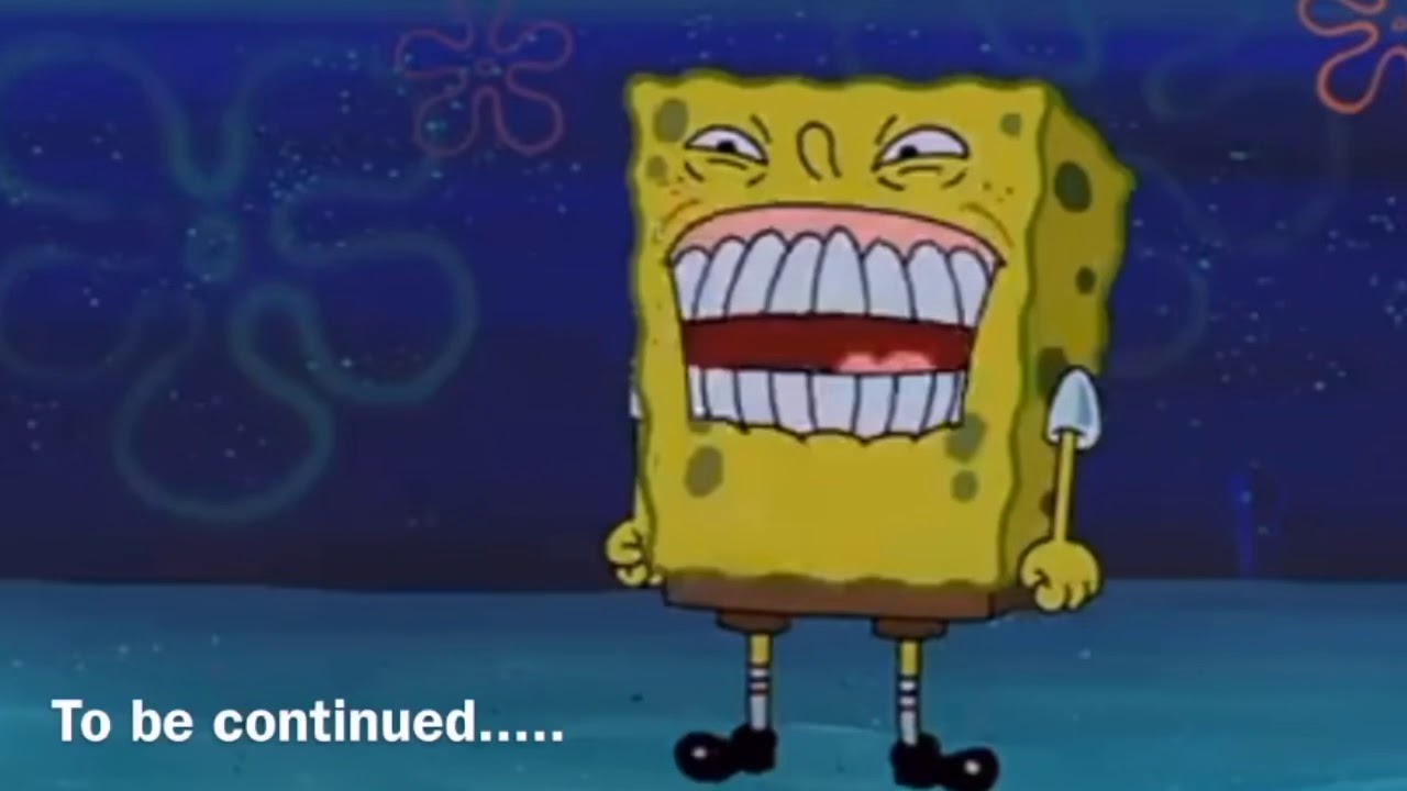 Spongebob to be continued vine compilation - YouTube