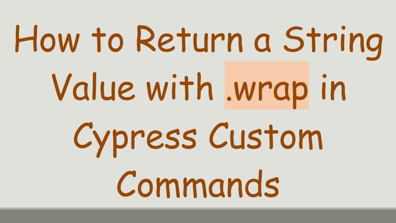 How to Return a String Value with .wrap in Cypress Custom Commands - YouTube