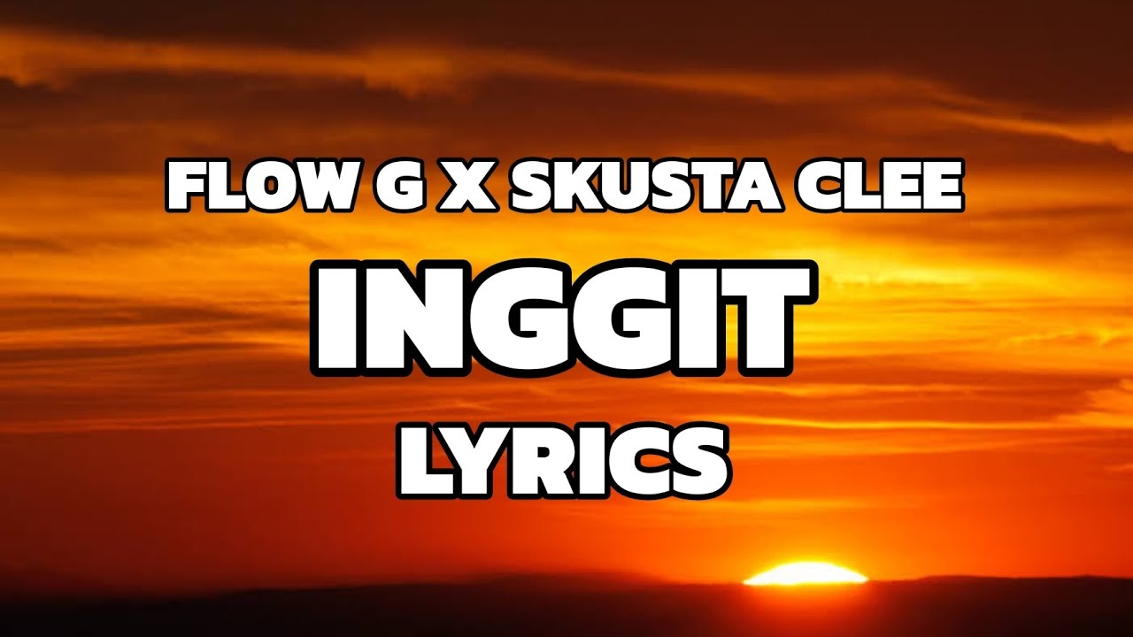 INGGIT - FLOW G X SKUSTA CLEE (LYRICS VIDEO) - YouTube