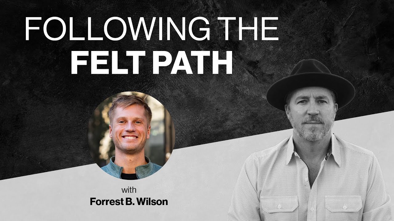 32: Following the Felt Path with Forrest B. Wilson - YouTube
