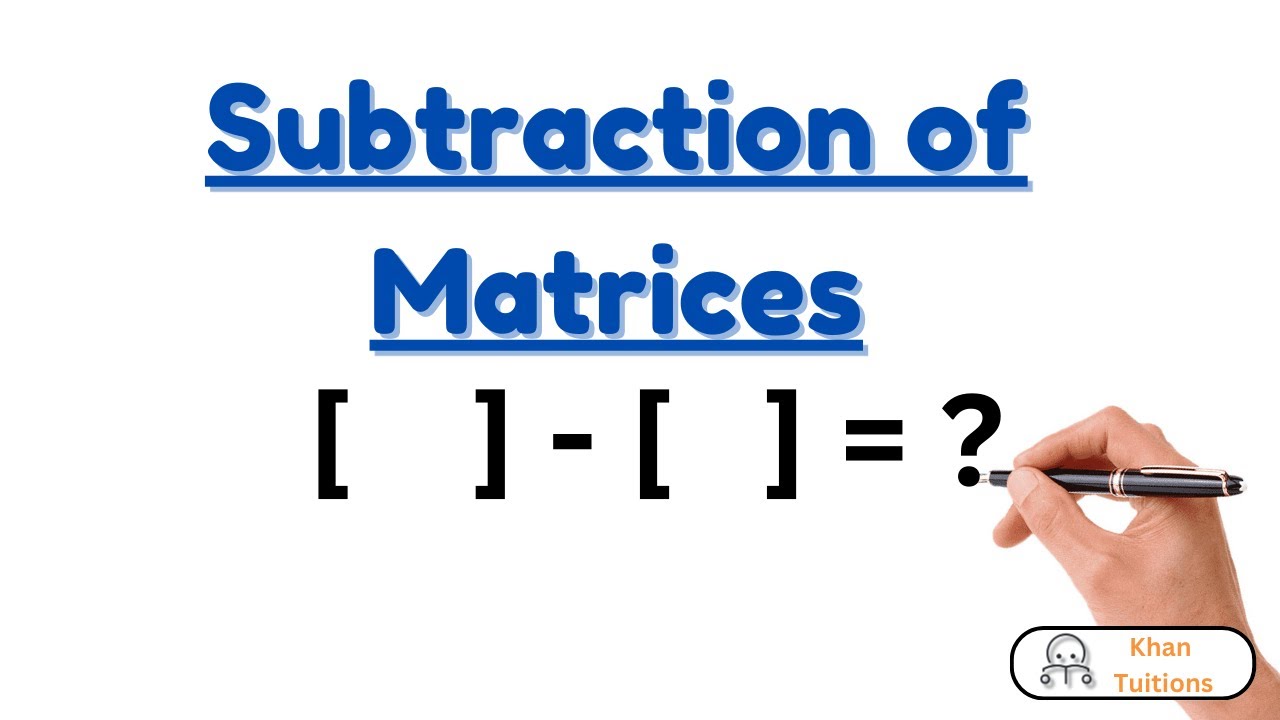 Matrix Subtraction in Minutes | Class 9 Matrix subtraction | Khan ...