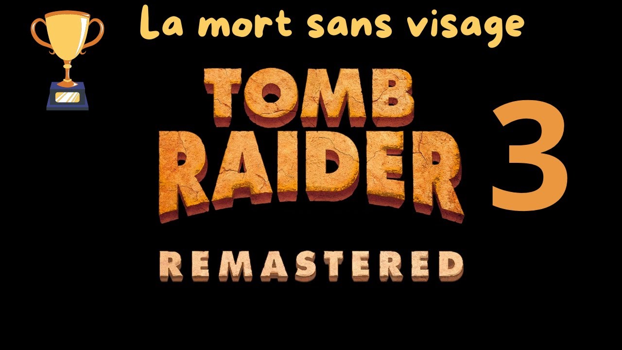 Trophée La mort sans visage - Tomb Raider 3 Remastered - Boss du ...