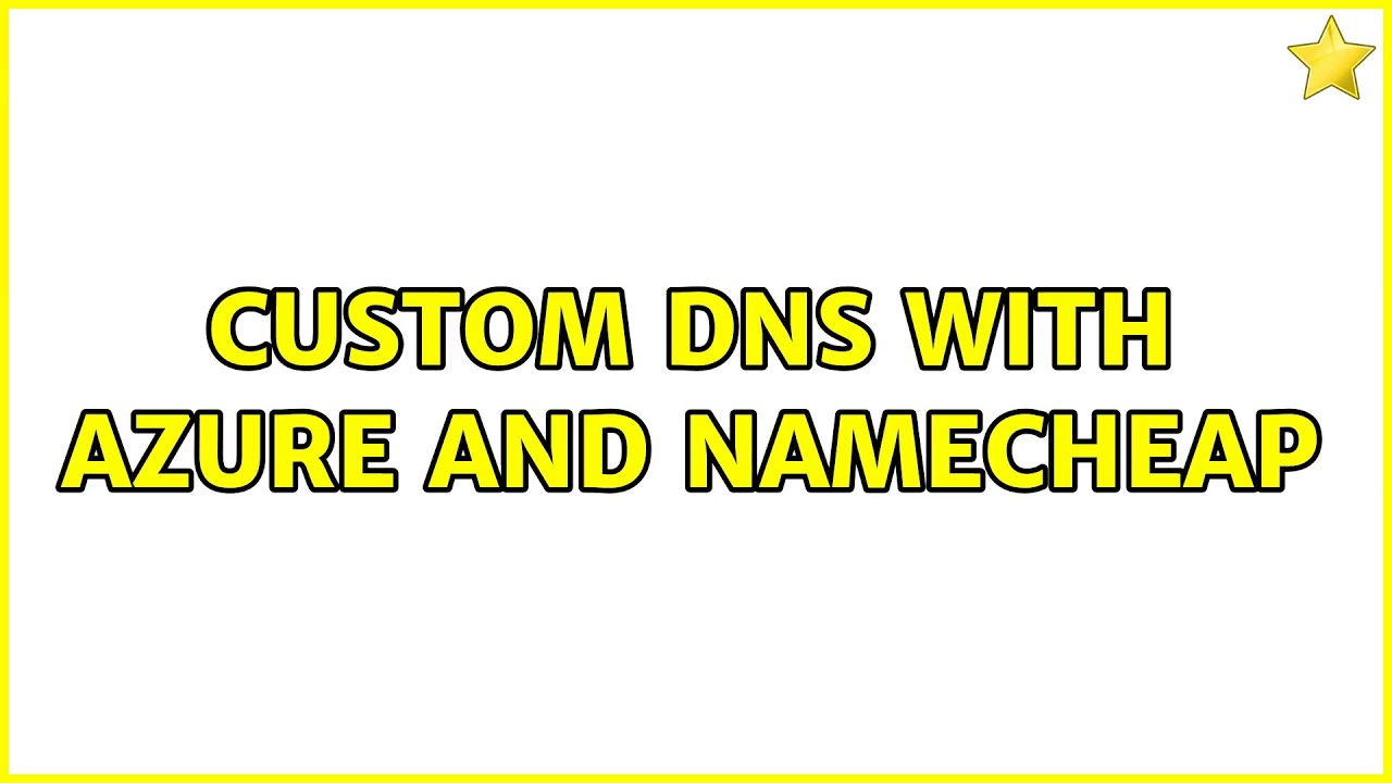 Custom DNS with Azure and Namecheap - YouTube