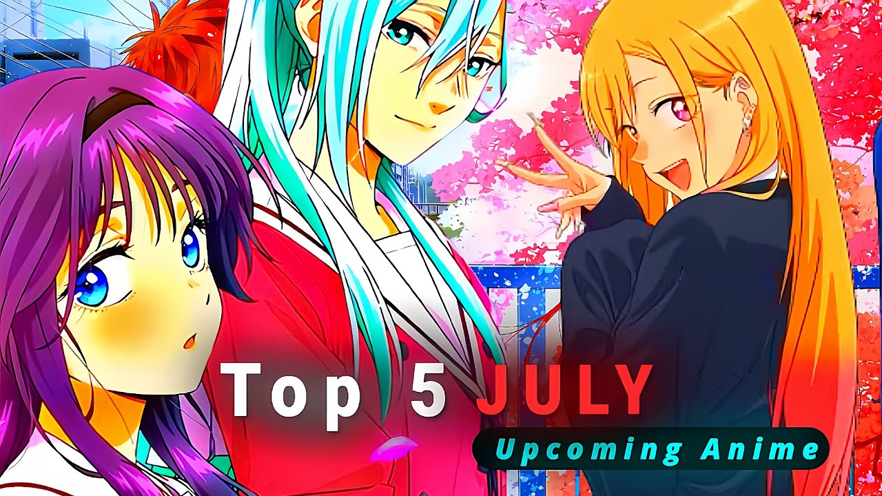 Top 5 Anime scheduled to release in July 2025 | Anime Aura - YouTube