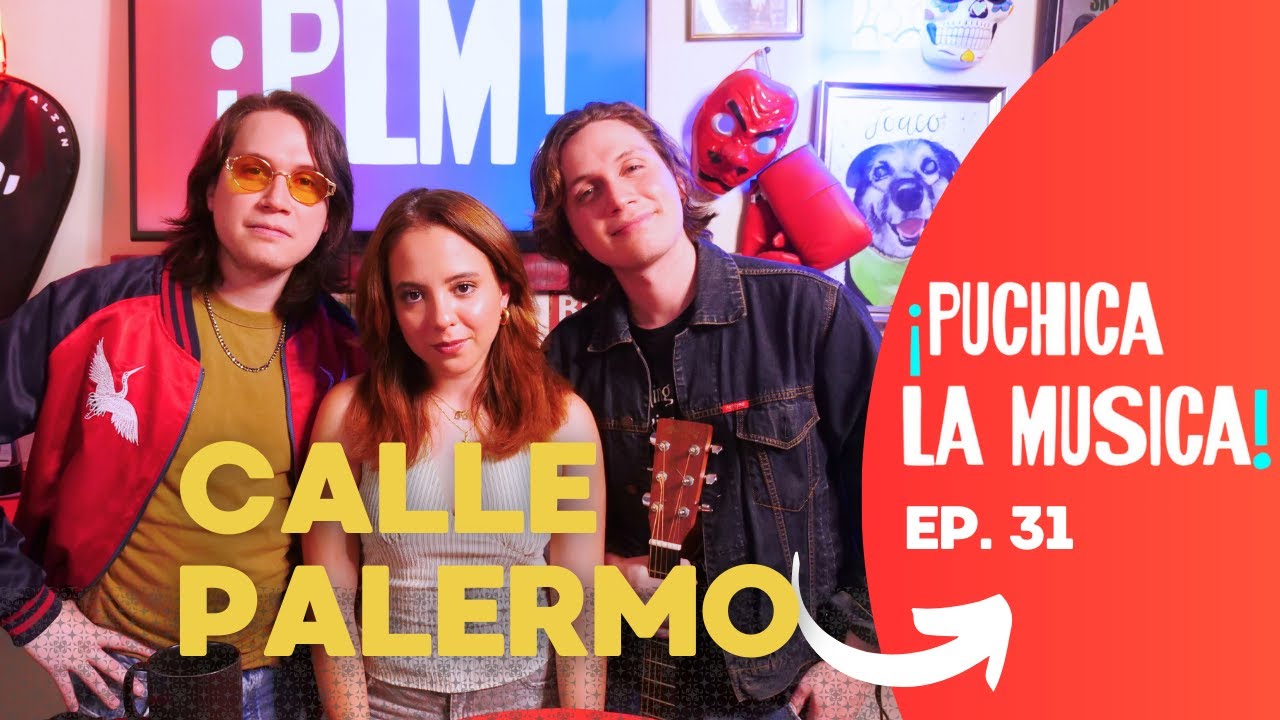¡Puchica La Música! EP. 31 - CALLE PALERMO | Sus inicios, Viajes, Como ...