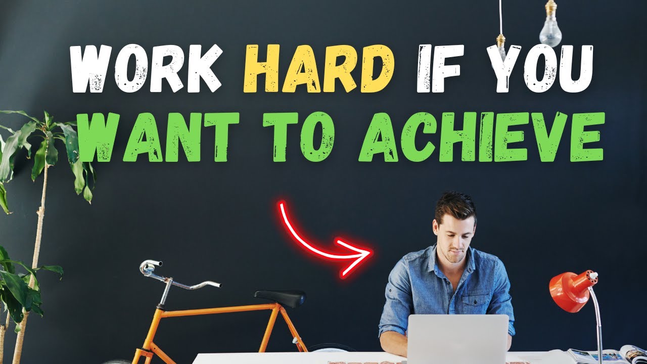 YOU MUST WORK HARD IF YOU WANT TO ACHIEVE | HIGHLY MOTIVATIONAL - YouTube