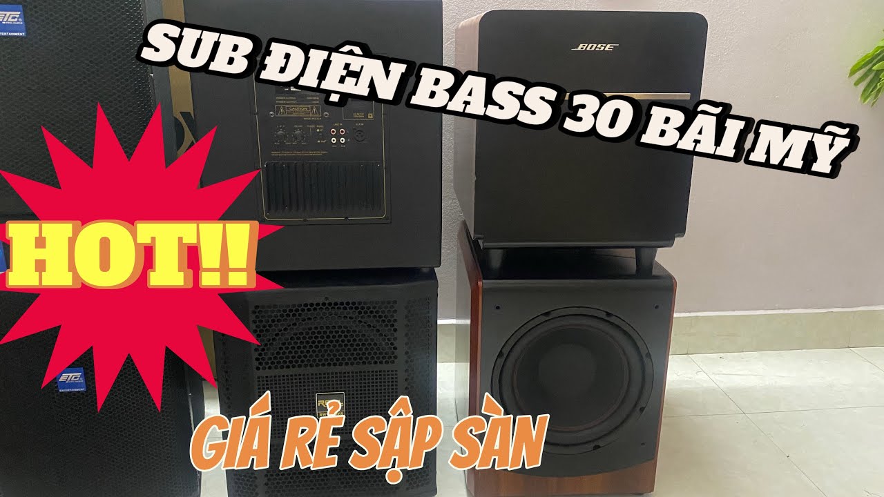GIÁ RẺ SẬP SÀN CHO CÁC DÒNG SUB ĐIỆN BASS 30 BÃI MỸ☎️0984.052.183 - YouTube